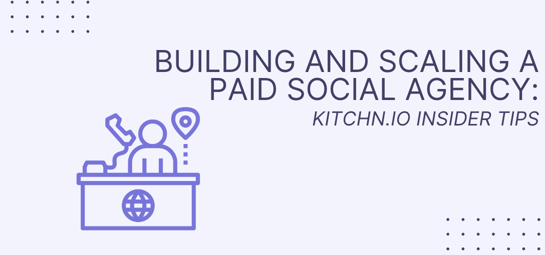 Comprehensive Guide to Building and Scaling a Paid Social Agency ...